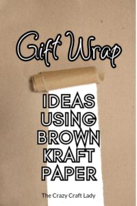 Brown Paper Gift Wrap Ideas - The Crazy Craft Lady